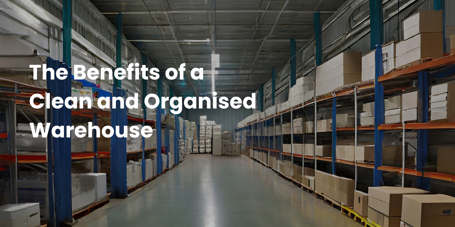 The Benefits of a Clean and Organised Warehouse - Wessex Cleaning Equipment