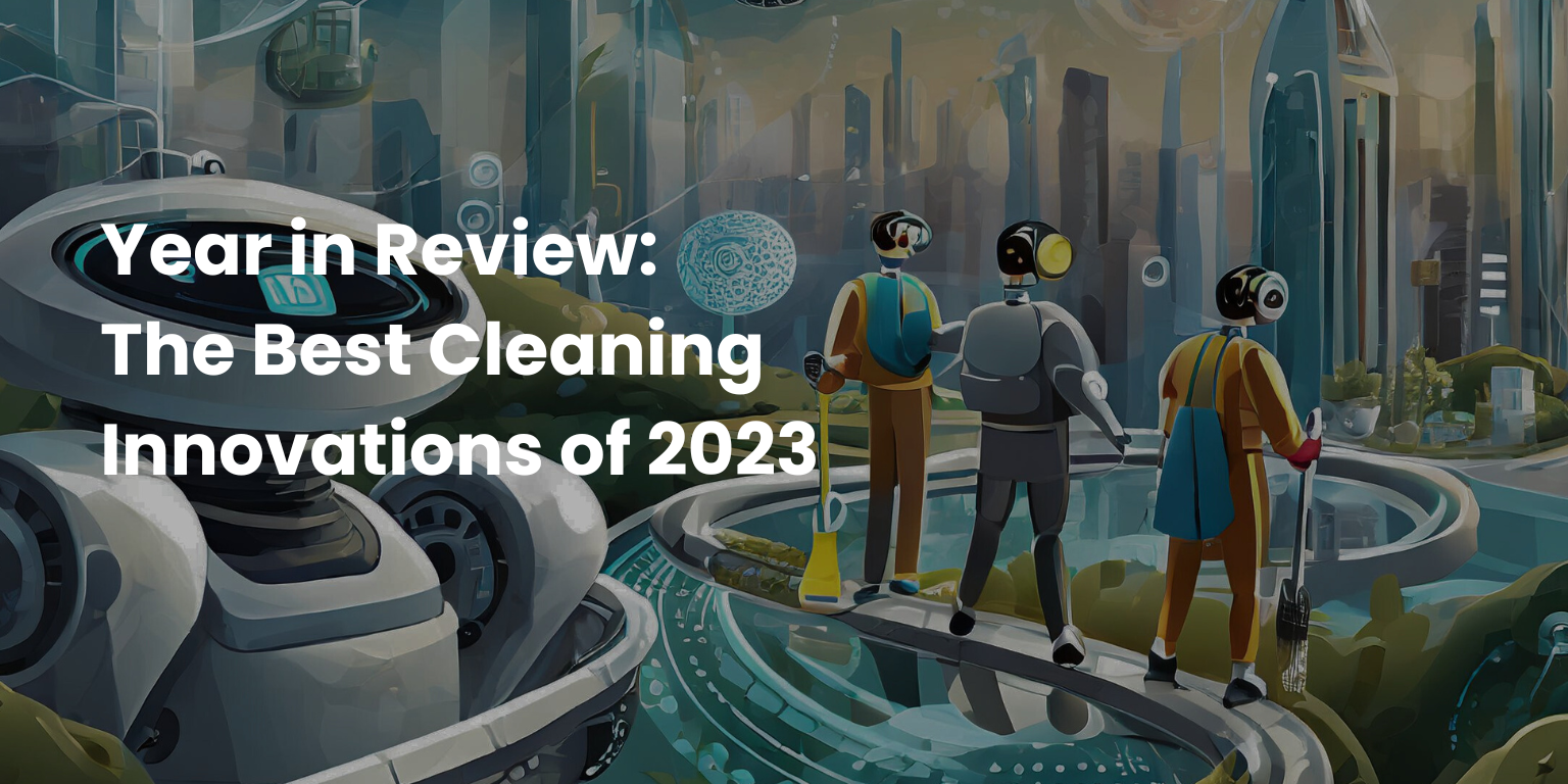 Year in Review: The Best Cleaning Innovations of 2023 - Wessex Cleaning ...