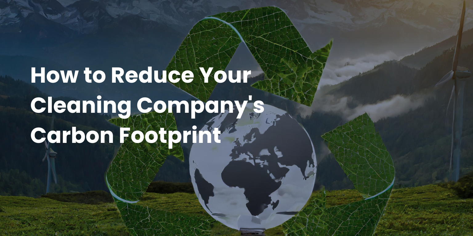 How to Reduce Your Cleaning Company’s Carbon Footprint - Wessex ...